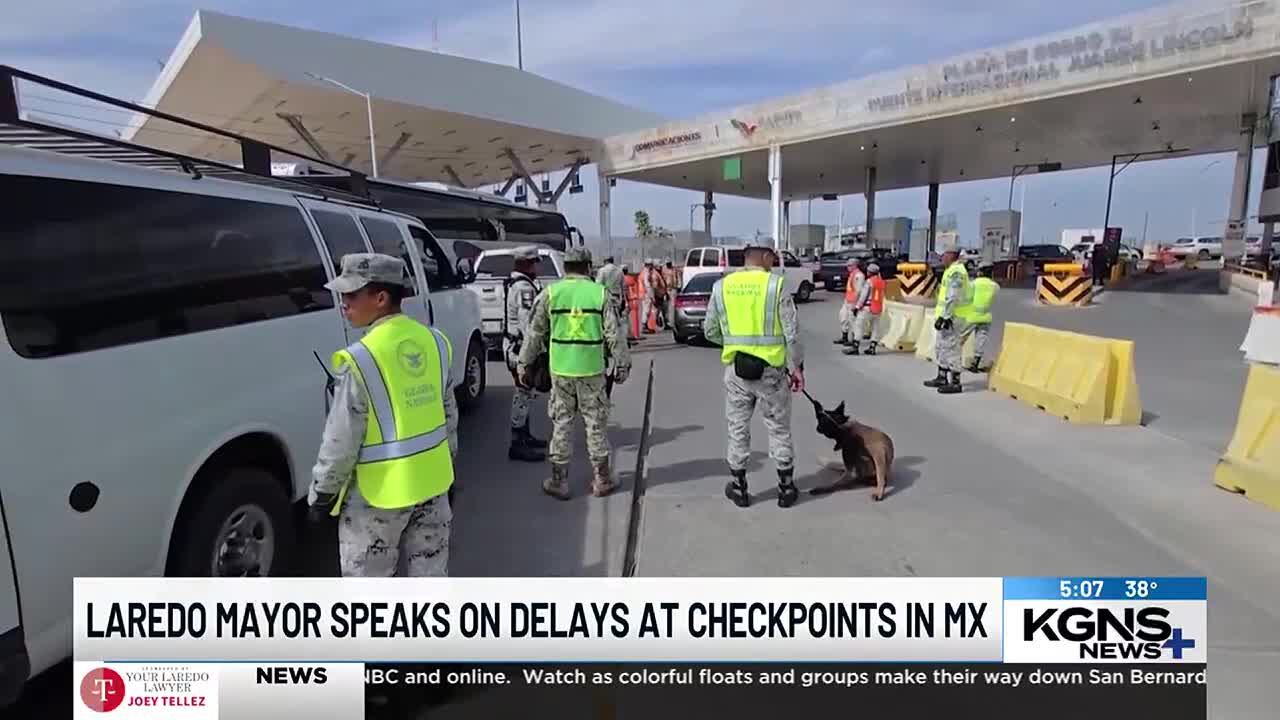 Laredo’s Mayor speaks on checkpoint delays in Mexico