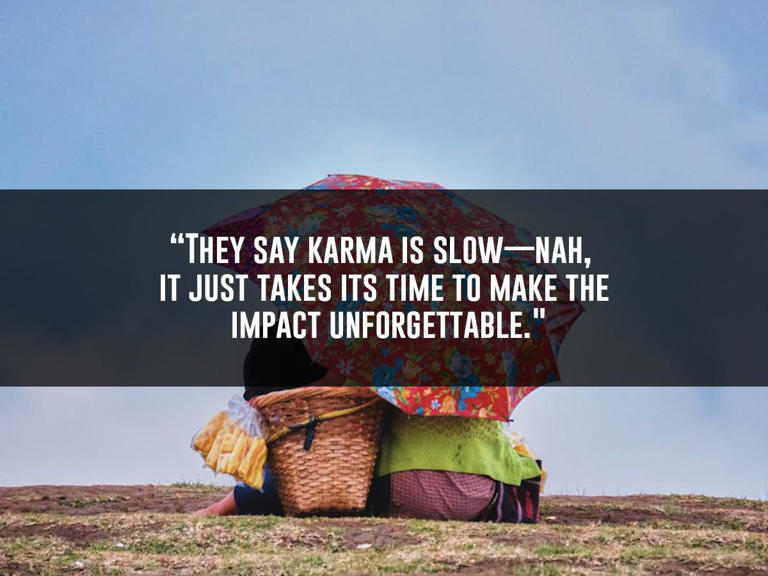 110+ Karma Quotes To Remind You That What Goes Around, Comes Around