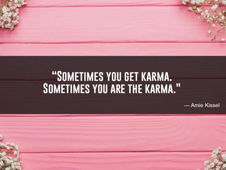 110+ Karma Quotes To Remind You That What Goes Around, Comes Around
