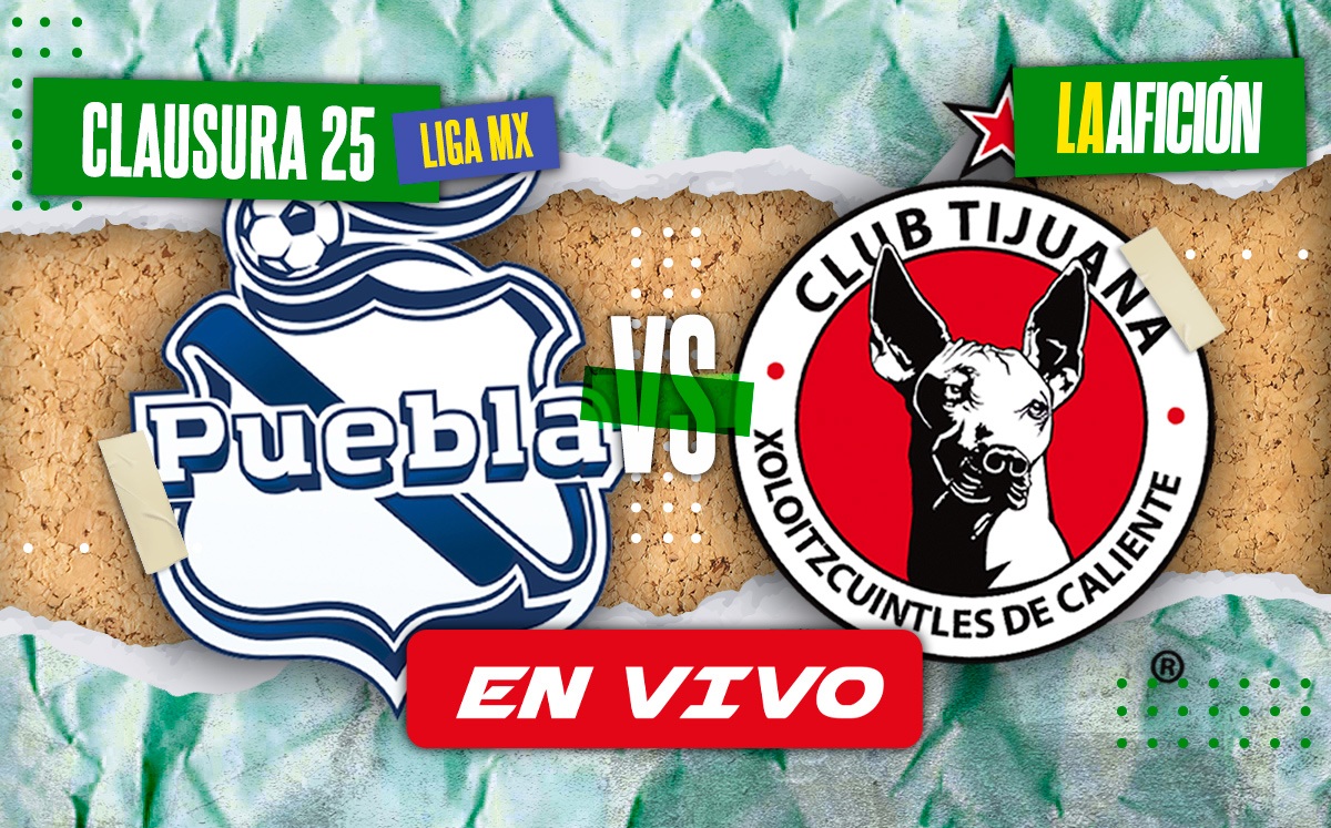 Puebla vs Tijuana. partido de la Liga MX HOY en el Clausura 2025 ...