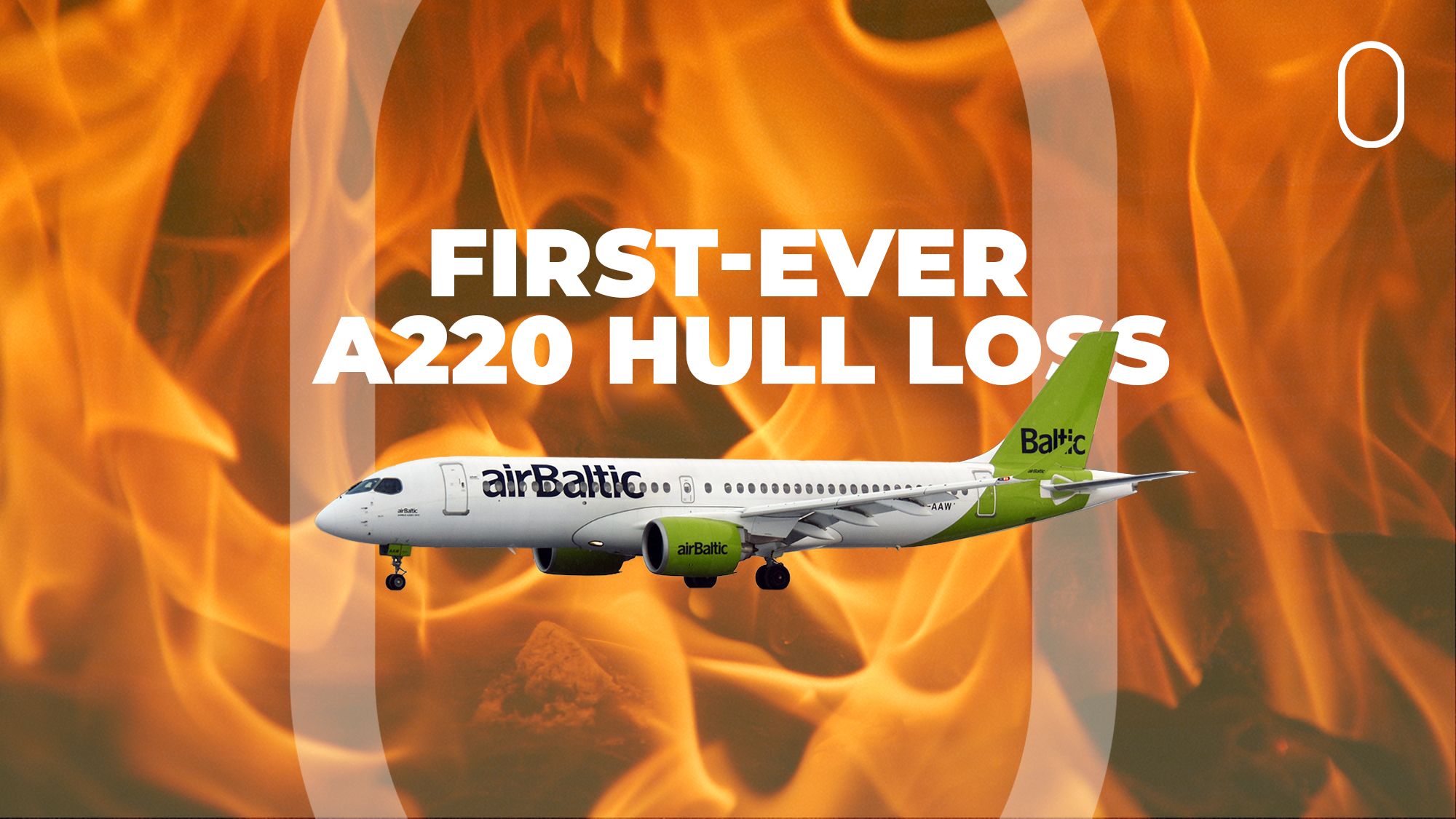 First Airbus A220 hull loss: Maintenance fire takes out AirBaltic jet