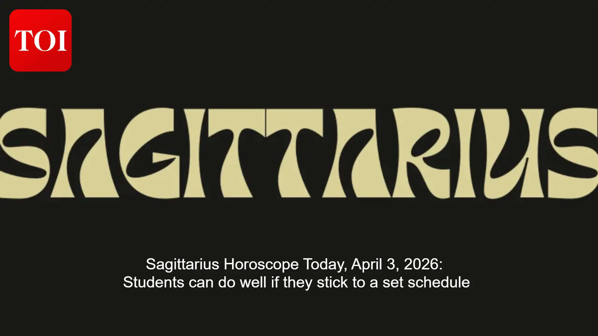Sagittarius horoscope today, April 3, 2026: Students can do well if ...