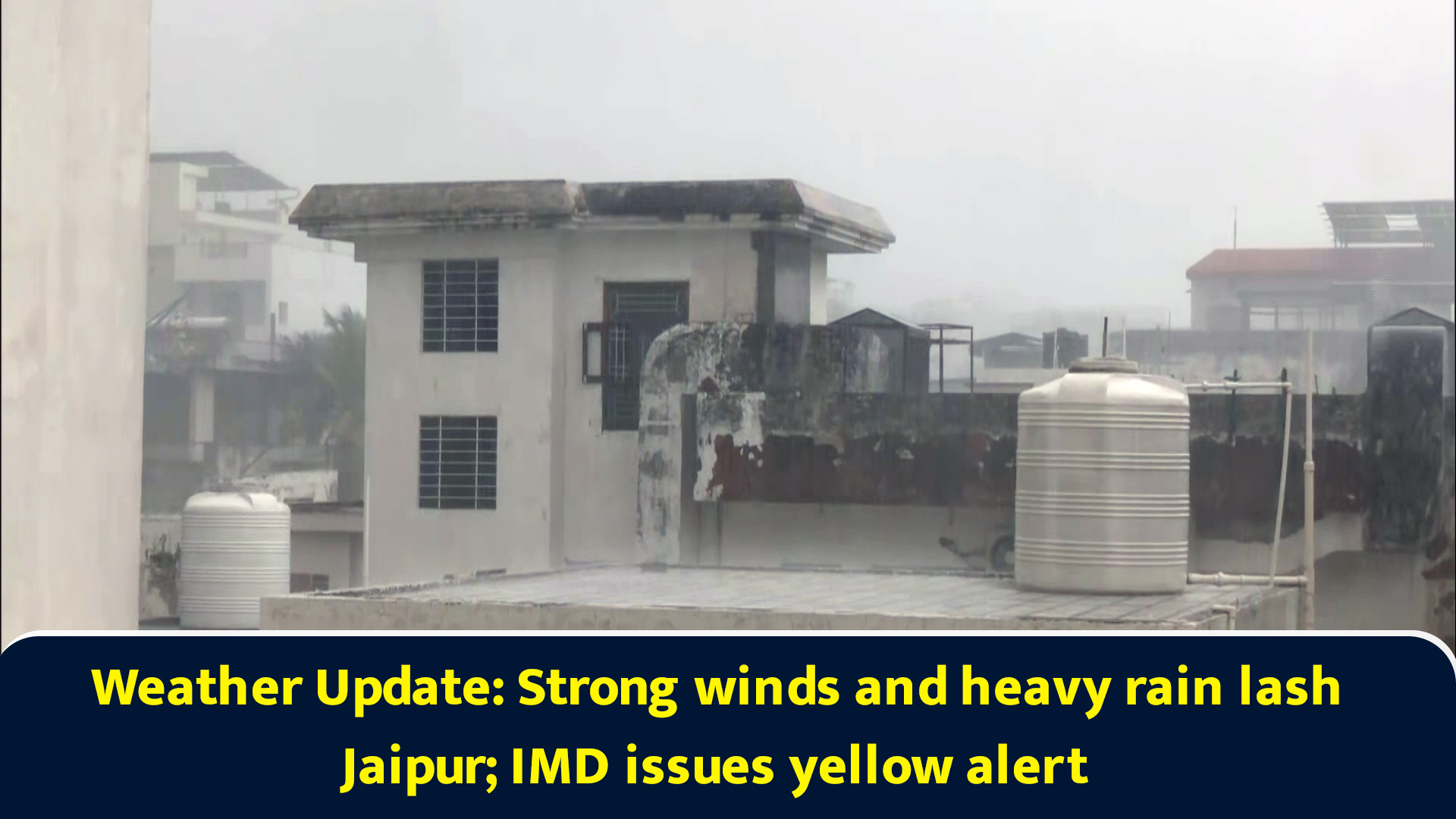 Weather update: Strong winds and heavy rain lash Jaipur; IMD issues ...