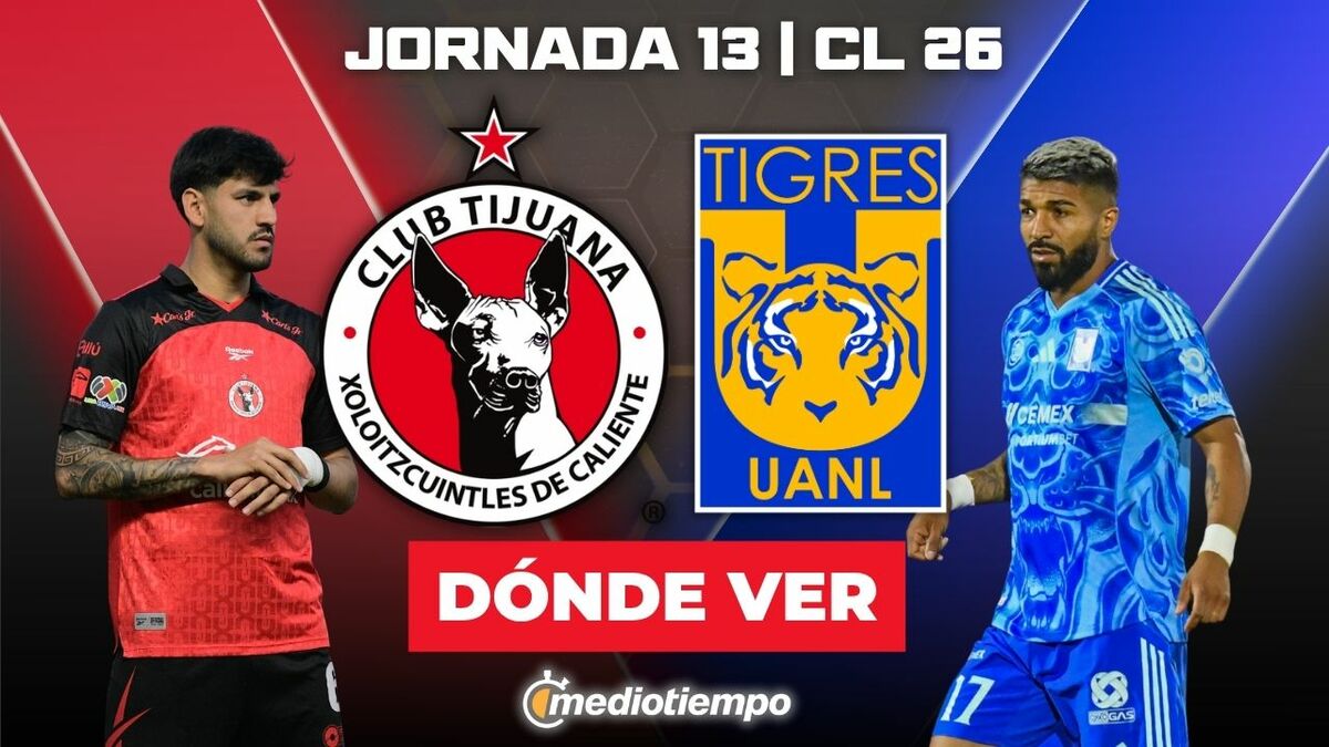 Tijuana vs. Tigres en vivo. Partido J13 de Liga MX 2026 hoy