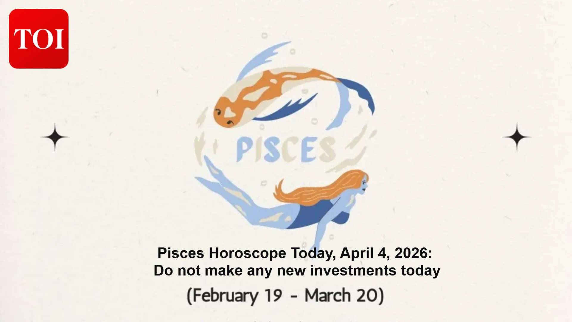 Pisces horoscope today, April 4, 2026: Do not make any new investments ...