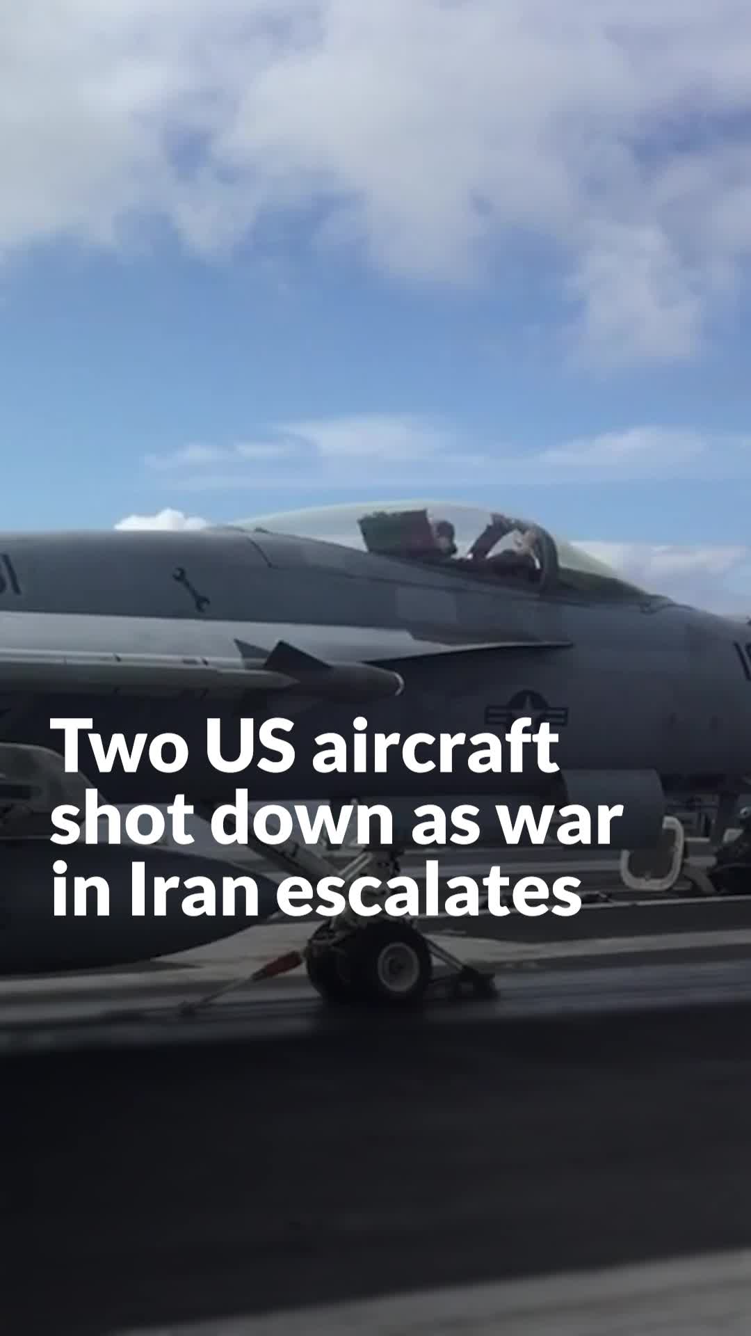 Two US aircraft shot down as war in Iran escalates