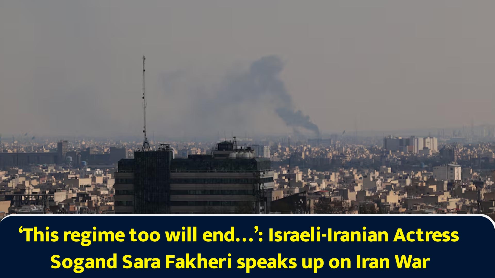 This regime too will end: Israeli-Iranian actress Sogand Sara Fakheri ...