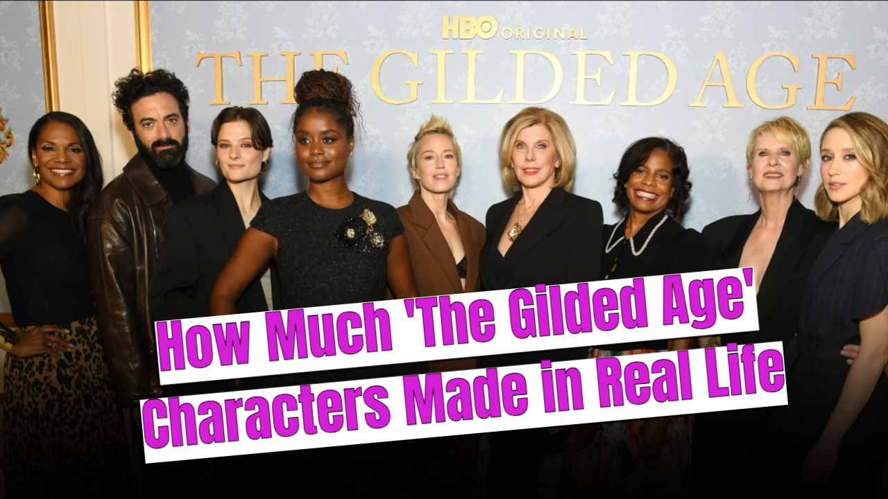 Here's how much 'The Gilded Age' characters actually made (& who made ...
