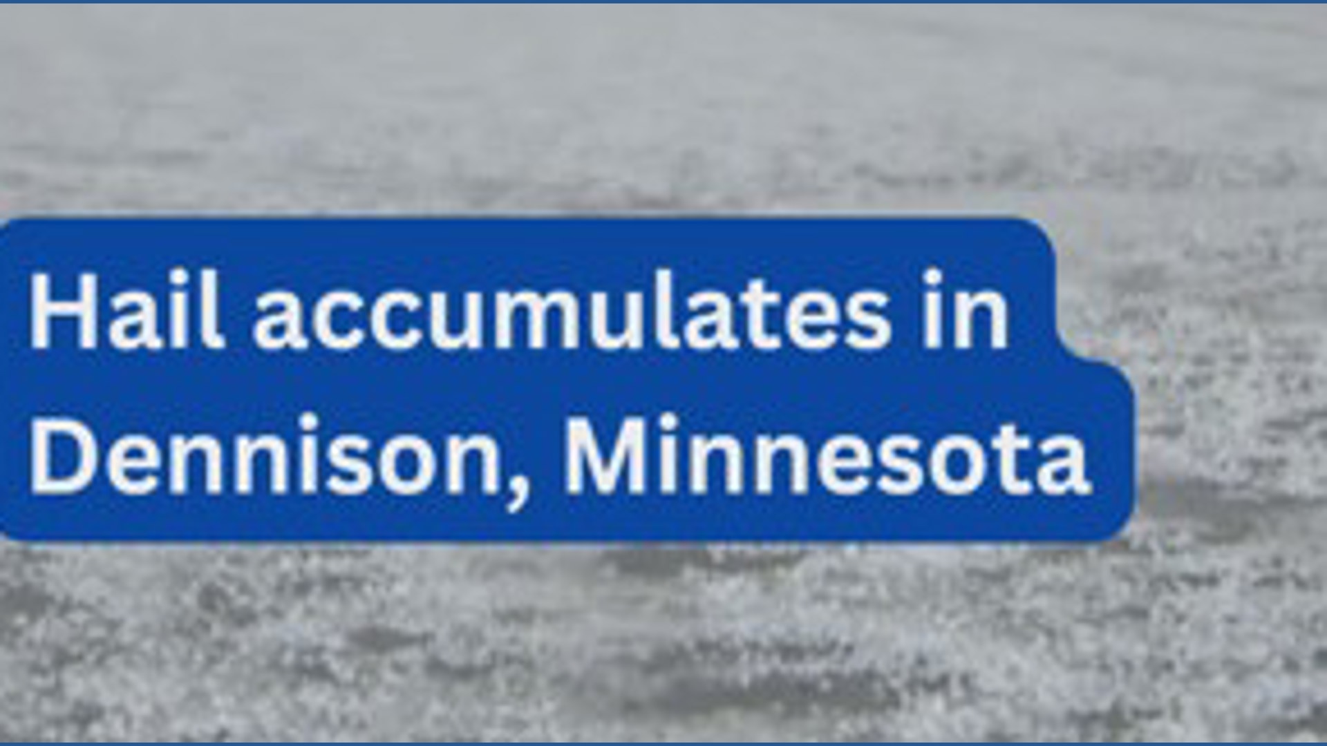 Hail covers ground in Dennison, MN