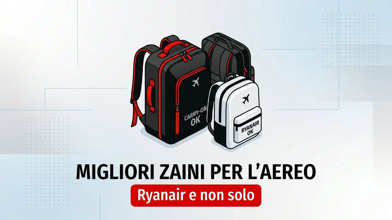 Migliori zaini per l'aereo, Ryanair e non solo (giugno 2026)