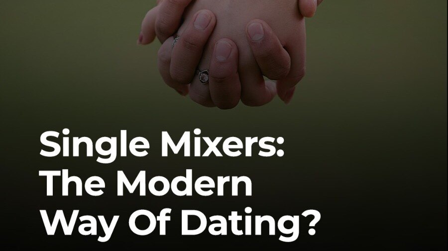Single mixers: The modern way of dating?