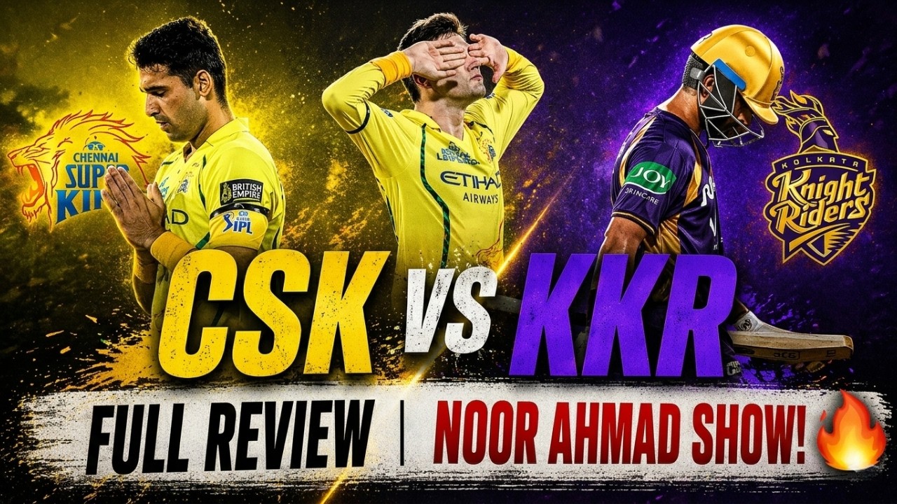 CSK vs KKR match review: Noor Ahmad leads CSK to 32-run victory!