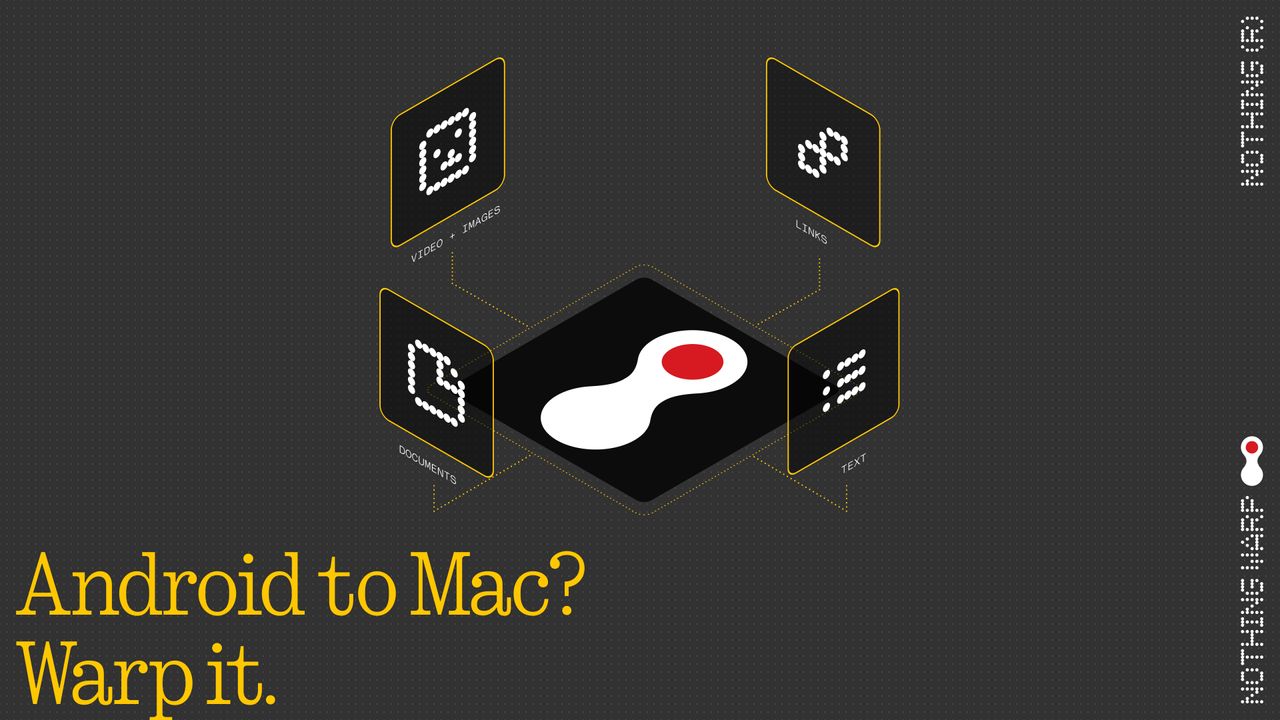 Nothing's Warp makes sharing between Android & desktop easier — and it ...
