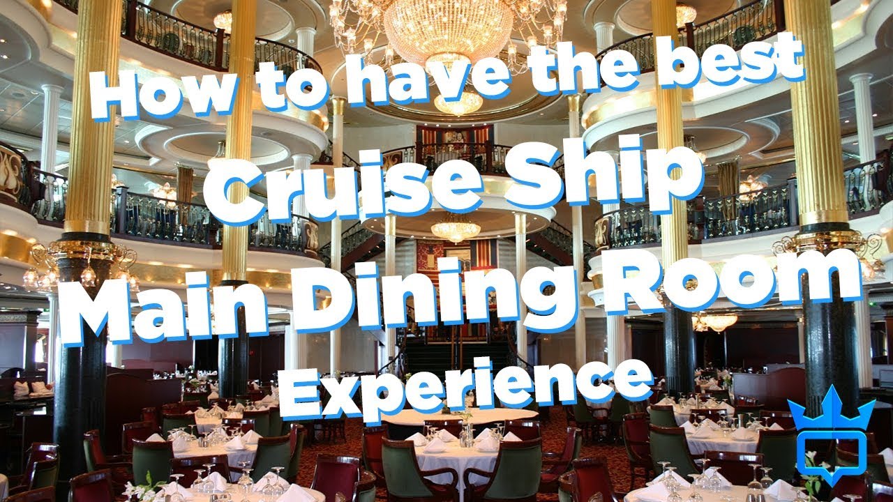 Tips for the best cruise ship main dining room experience