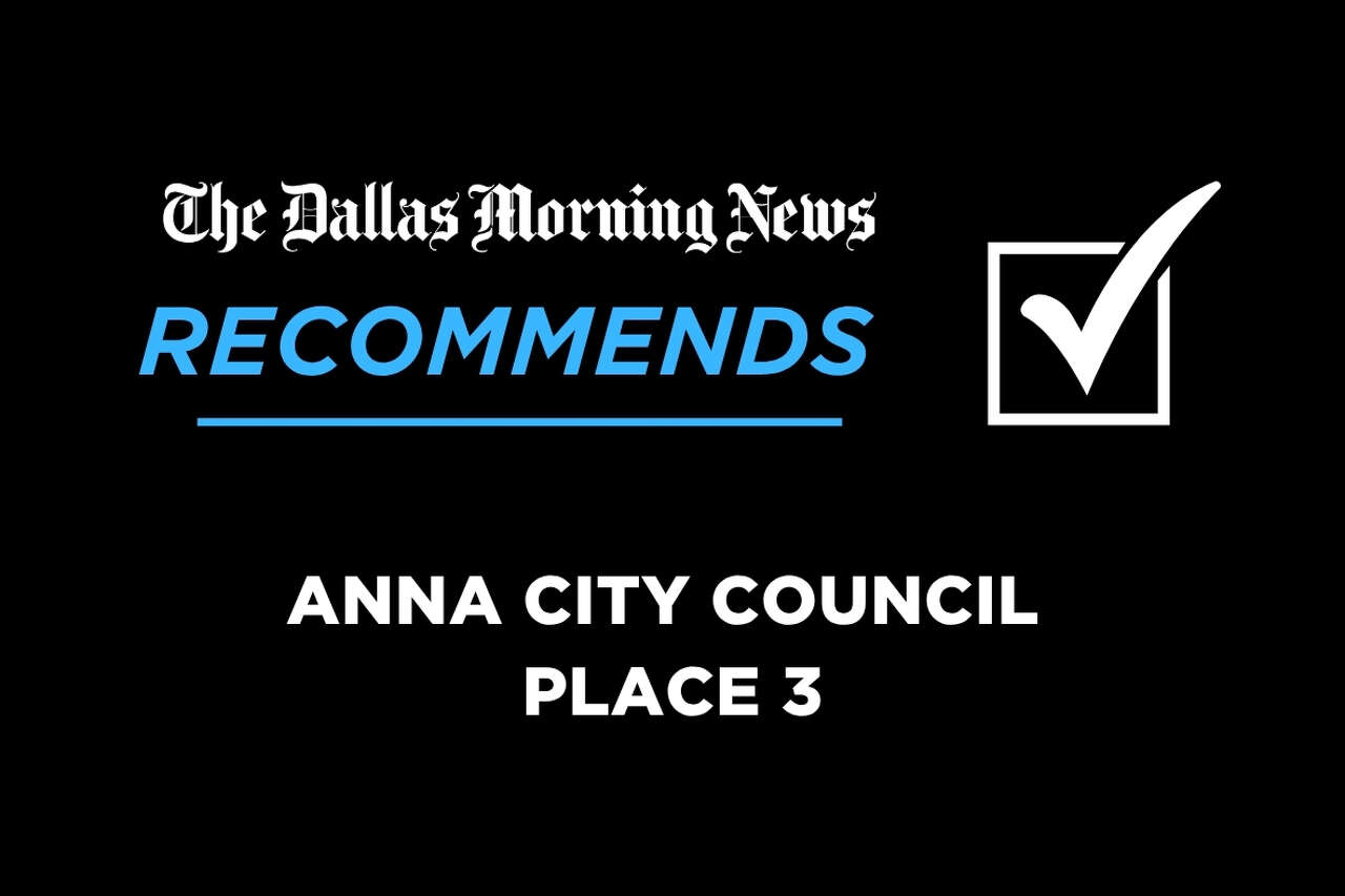 We recommend in the race for Anna City Council Place 3