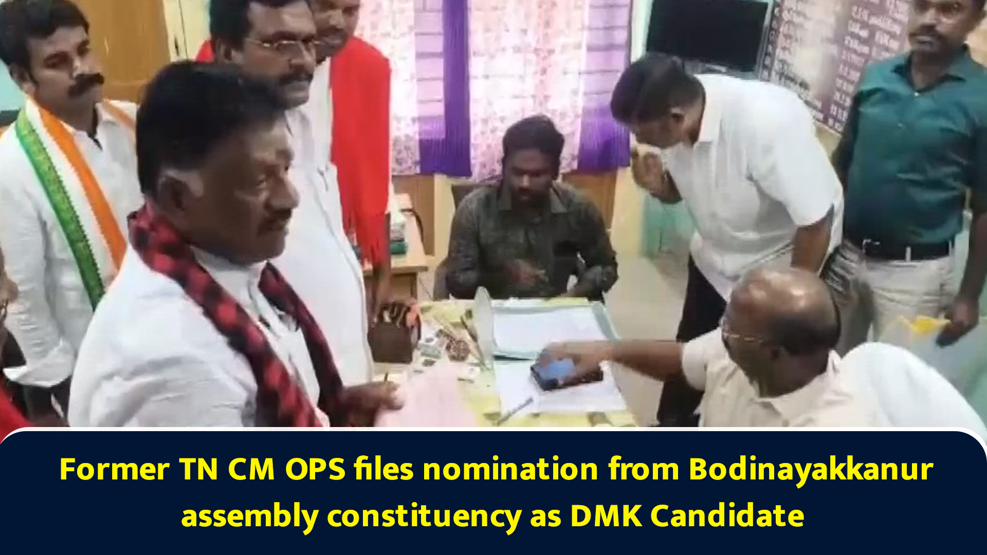 Former TN CM OPS files nomination from Bodinayakkanur assembly ...