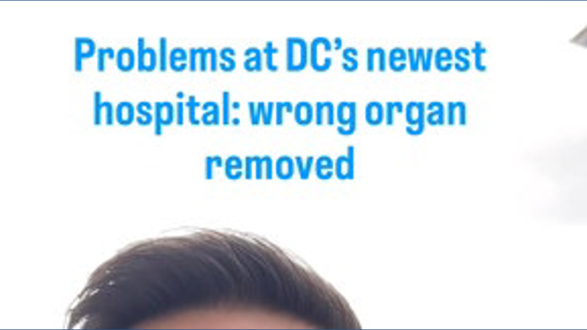 Problems at DC’s newest hospital, woman has wrong organ removed