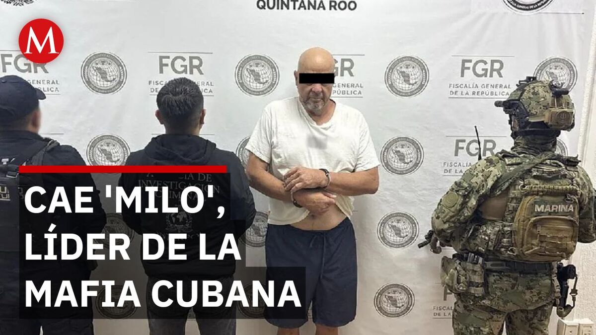 Detienen a 'Milo' en Quintana Roo, líder de la mafia cubano-americana ...