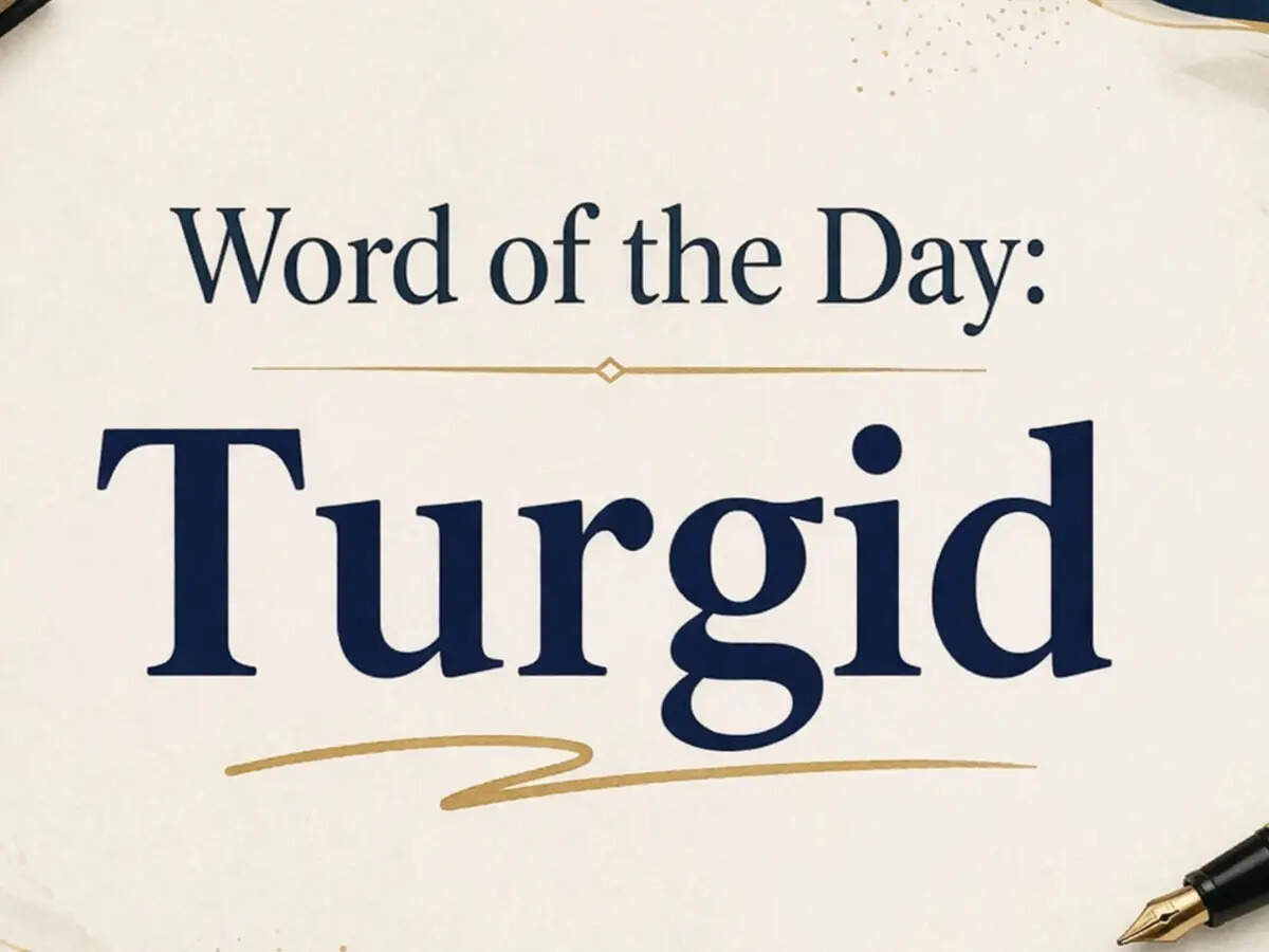 Word of the day: Turgid
