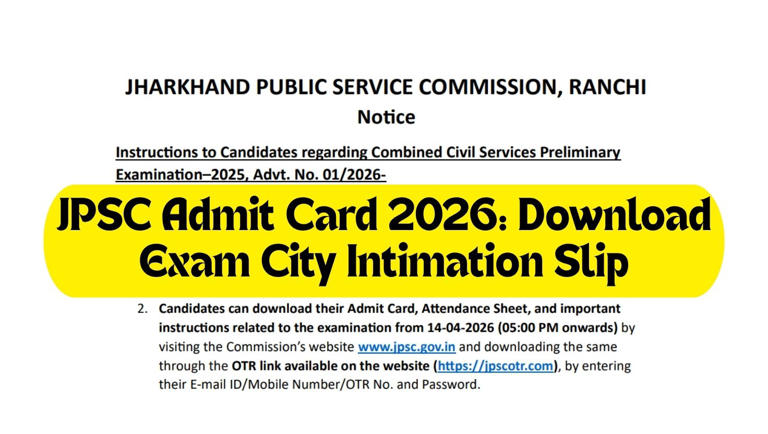 JPSC admit card 2026: Check exam city intimation slip at jpsc.gov.in ...