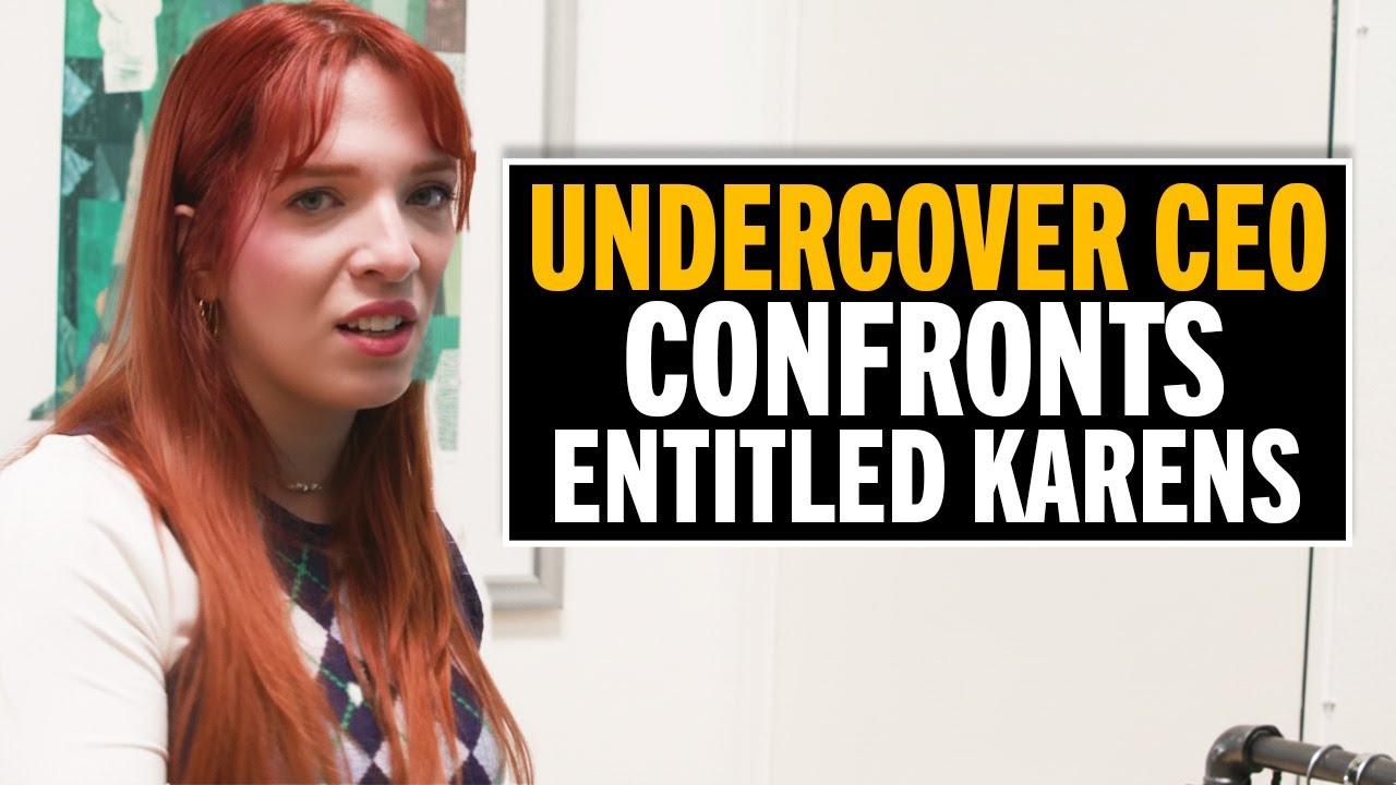 Undercover CEO confronts entitled Karens