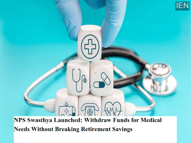 NPS Swasthya launched: Withdraw funds for medical needs without ...