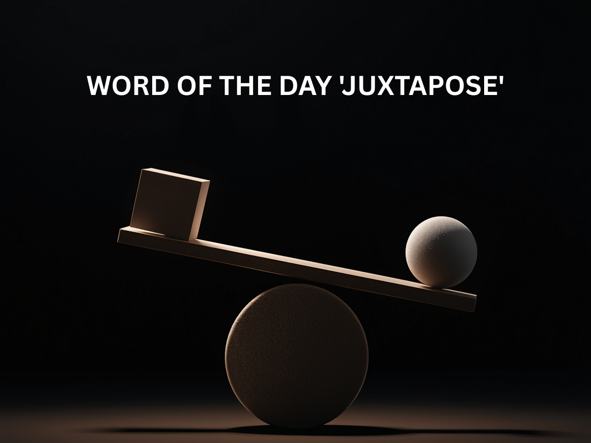 Word of the day 'juxtapose': Know about meaning, origin, phonetic, IPA ...