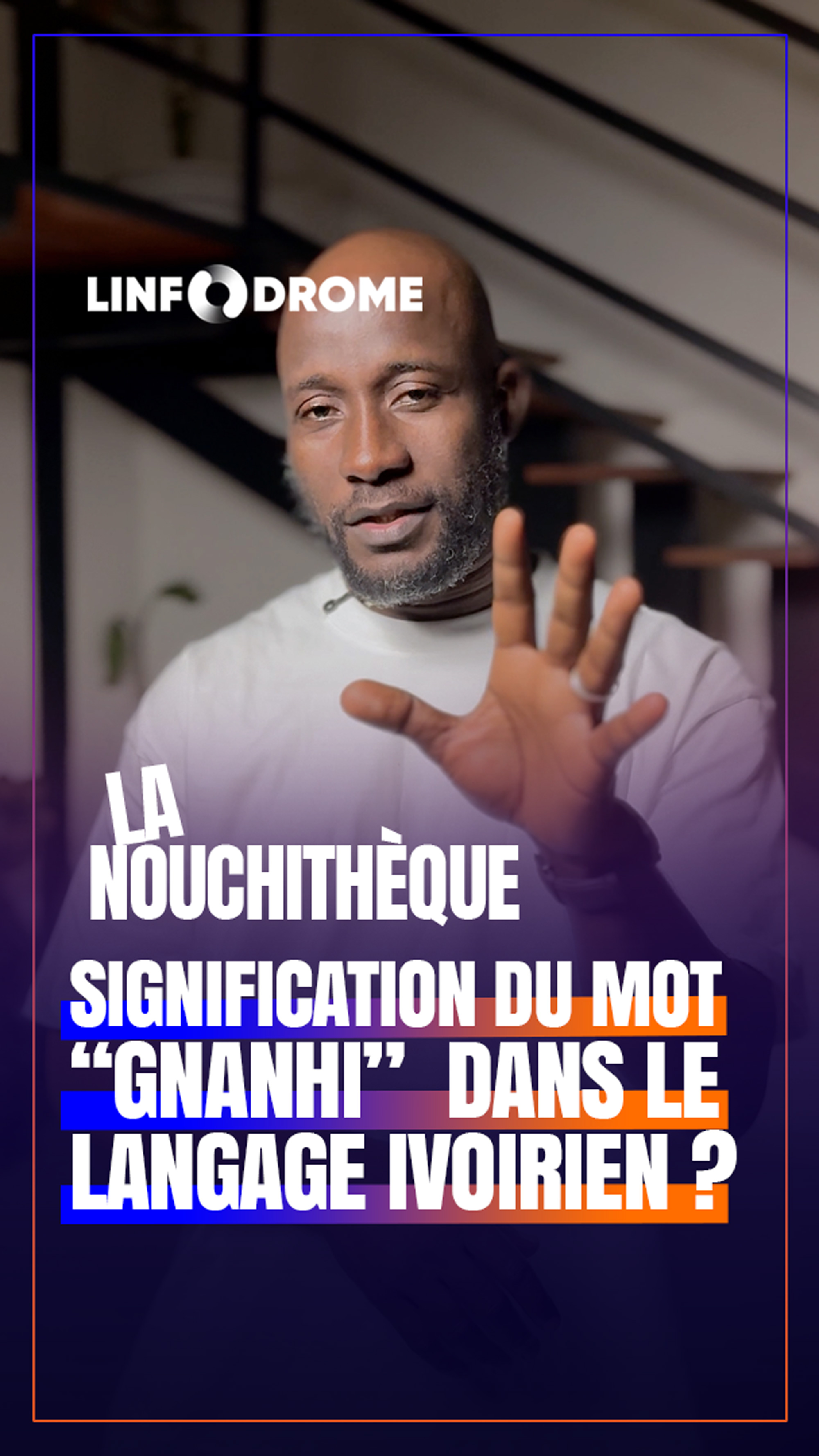 Que signifie le mot « gnanhi » en nouchi ? On vous explique