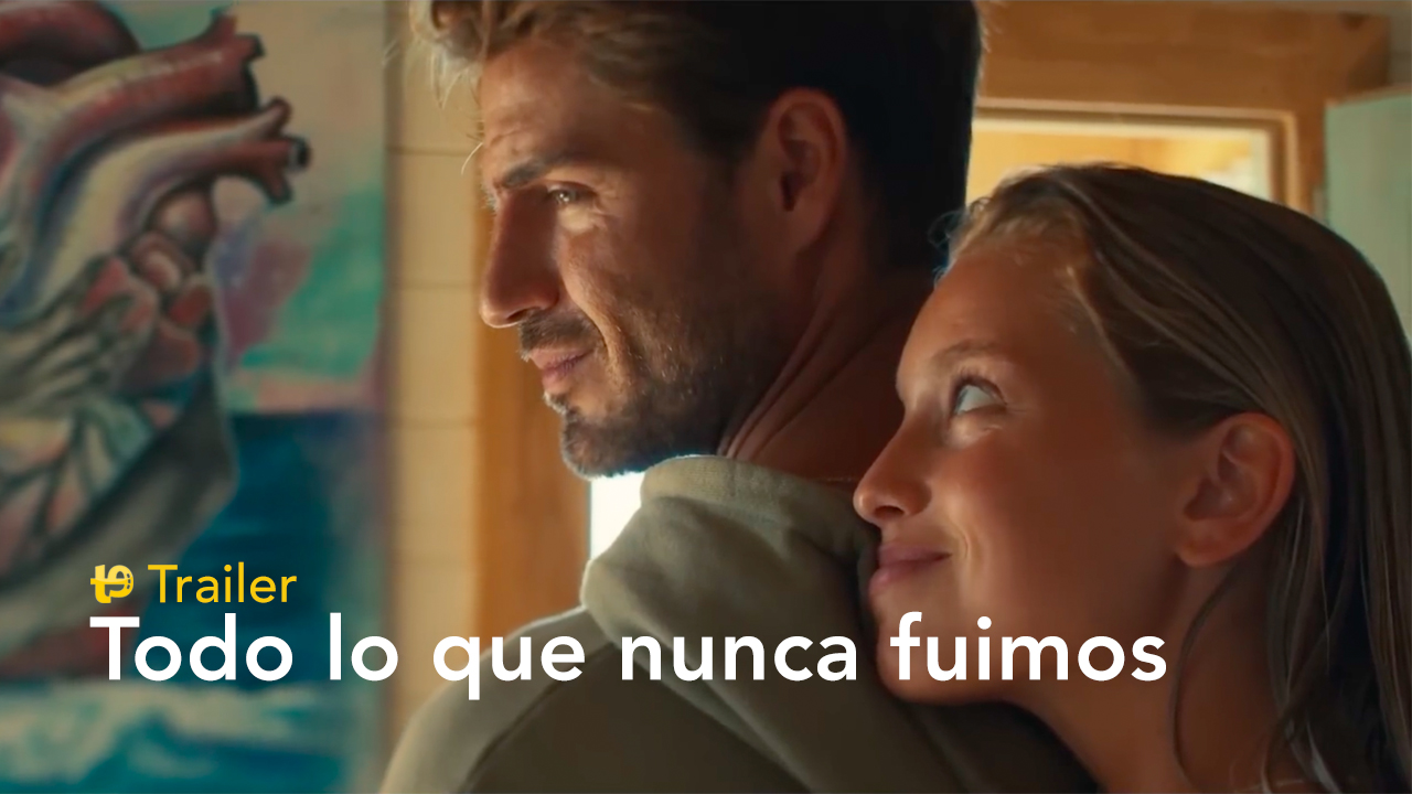 Todo lo que nunca fuimos - trailer
