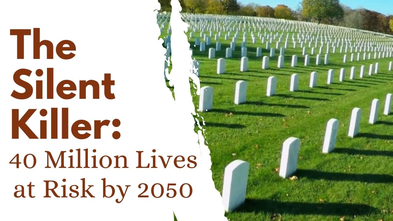 The silent killer: 40 million lives at risk by 2050
