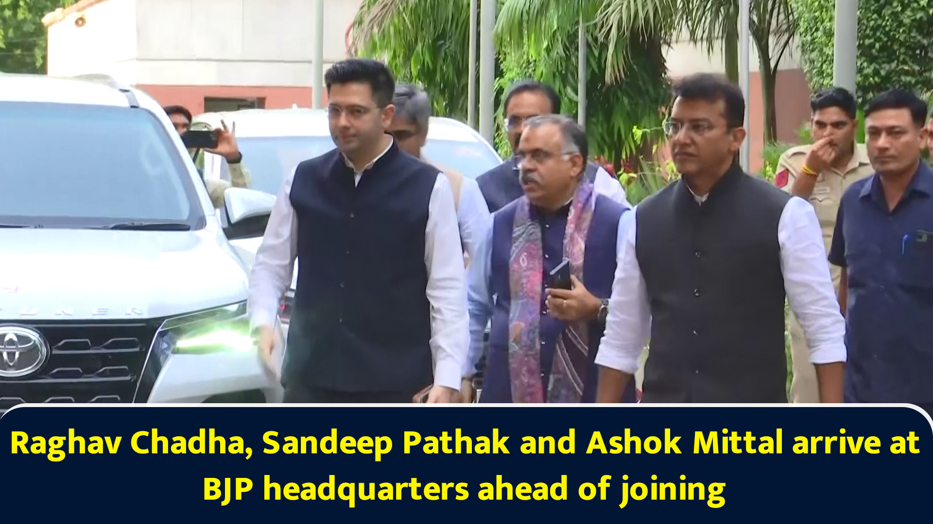 Raghav Chadha, Sandeep Pathak and Ashok Mittal arrive at BJP ...