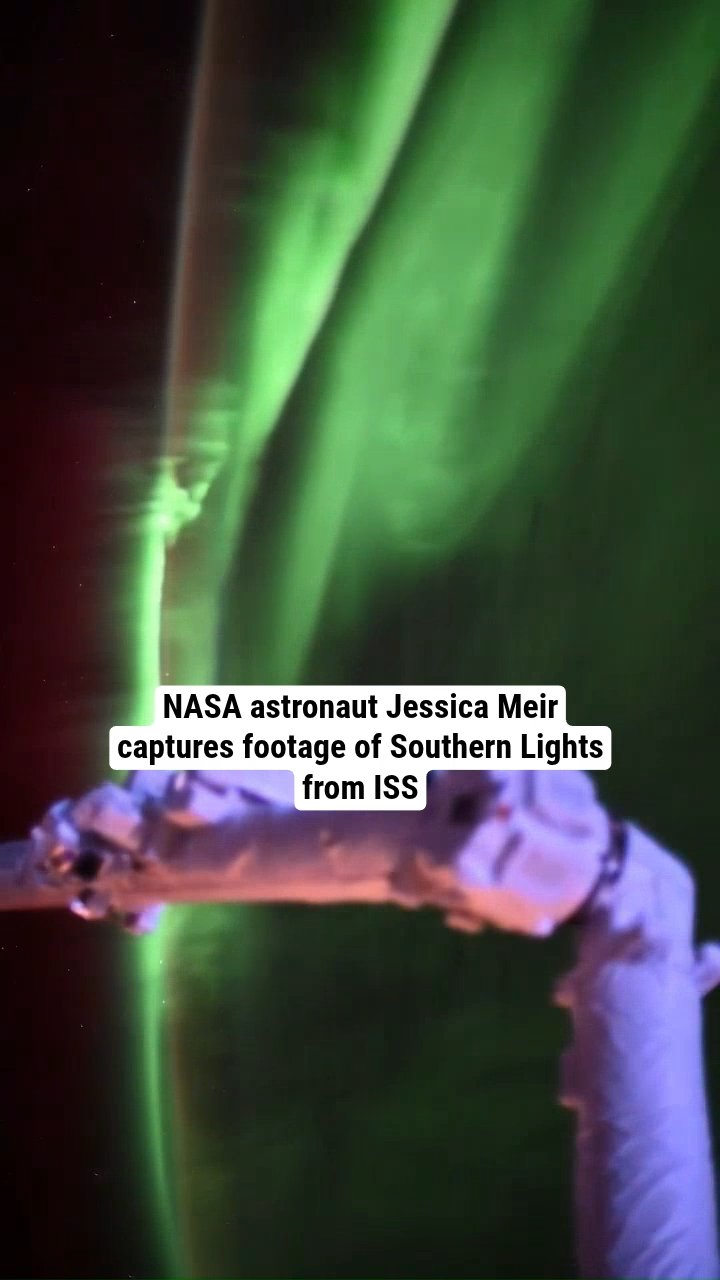 NASA astronaut Jessica Meir captures footage of Southern Lights from ISS