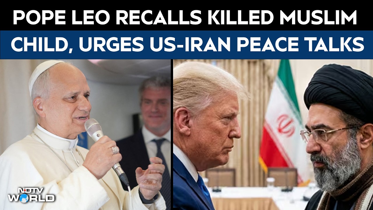 Pope Leo XIV recalls killed Muslim child, urges US-Iran peace talks and ...