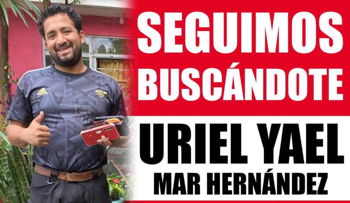 A siete meses de su desaparición, sigue sin ser localizado Uriel Yael ...