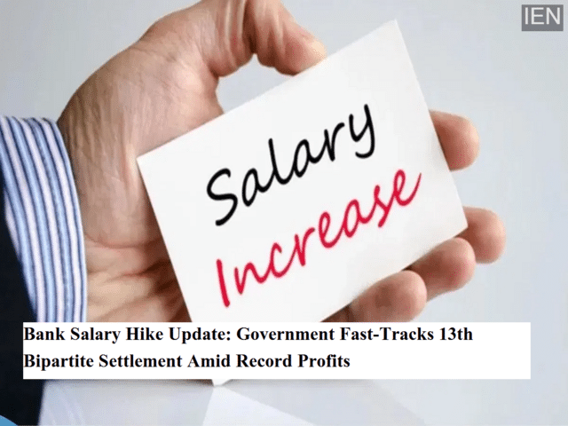 Bank salary hike update: Government fast-tracks 13th bipartite ...