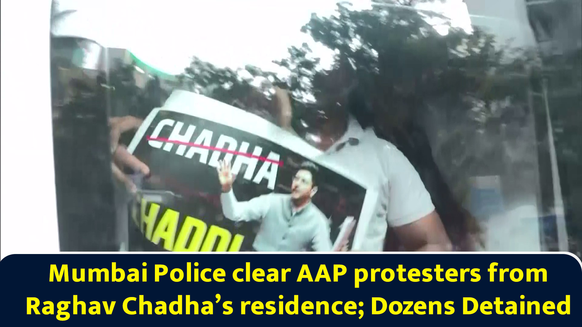 Mumbai Police clear AAP protesters from Raghav Chadha’s residence ...