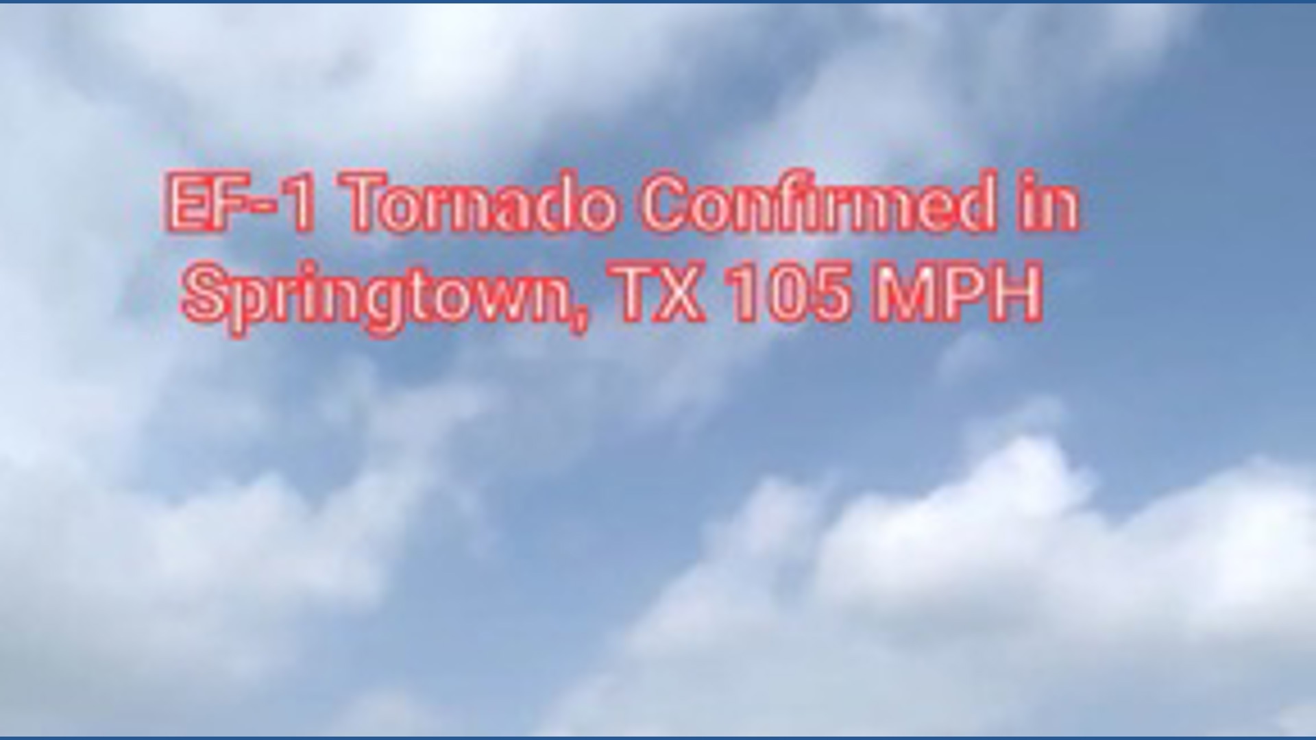 EF-1 tornado confirmed in Springtown, TX 105 mph