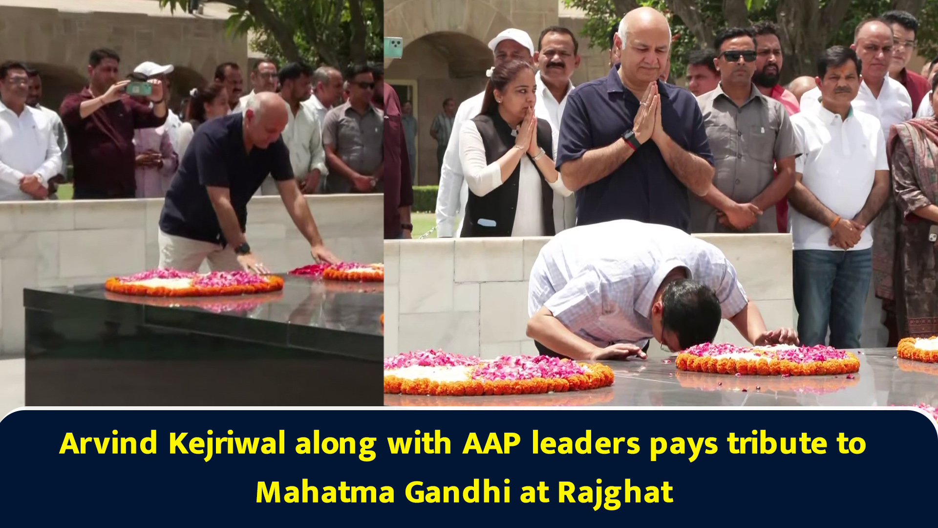 Arvind Kejriwal along with AAP leaders pays tribute to Mahatma Gandhi ...