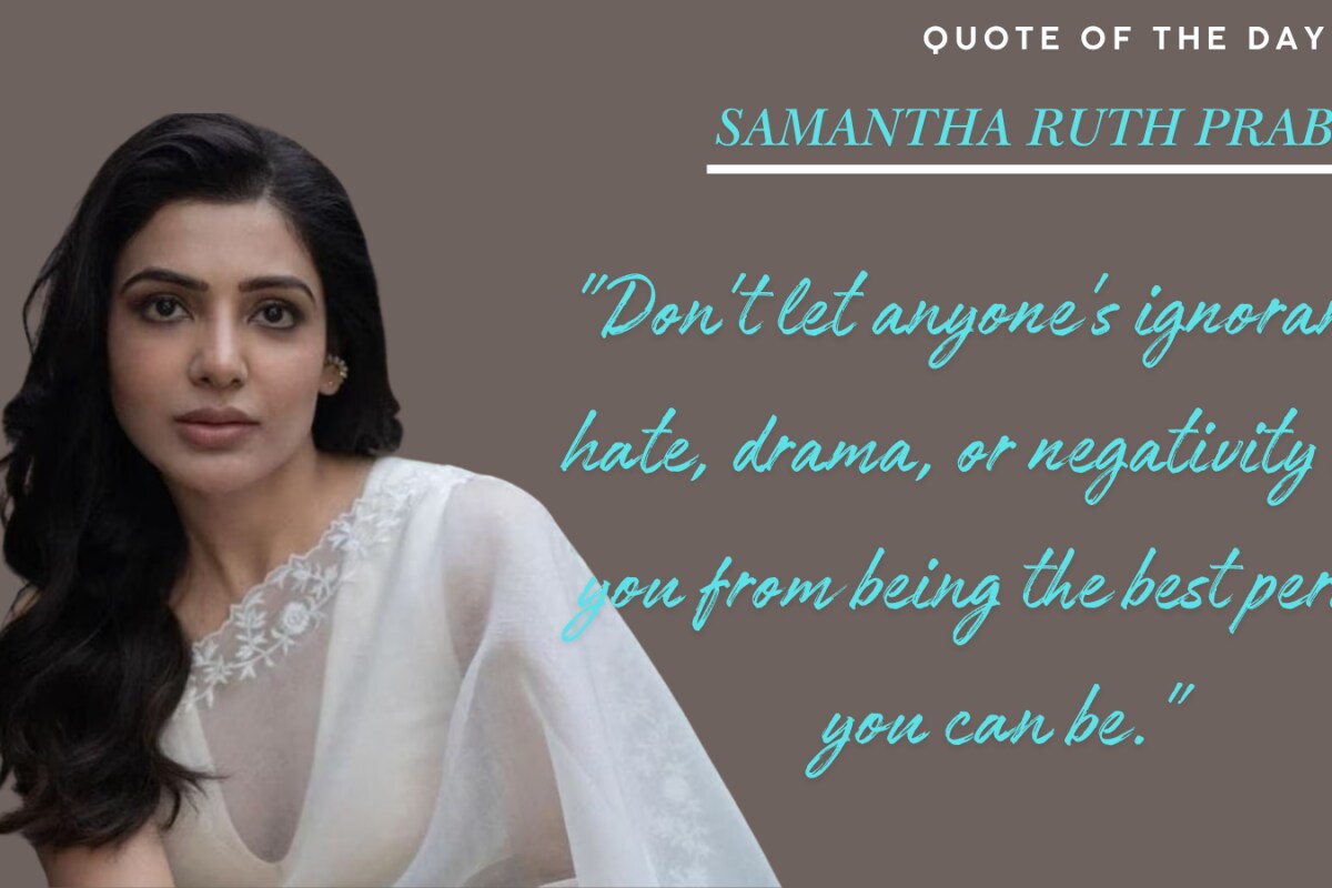 Quote of the day by Samantha Ruth Prabhu: "Don't let anyone's ignorance ...