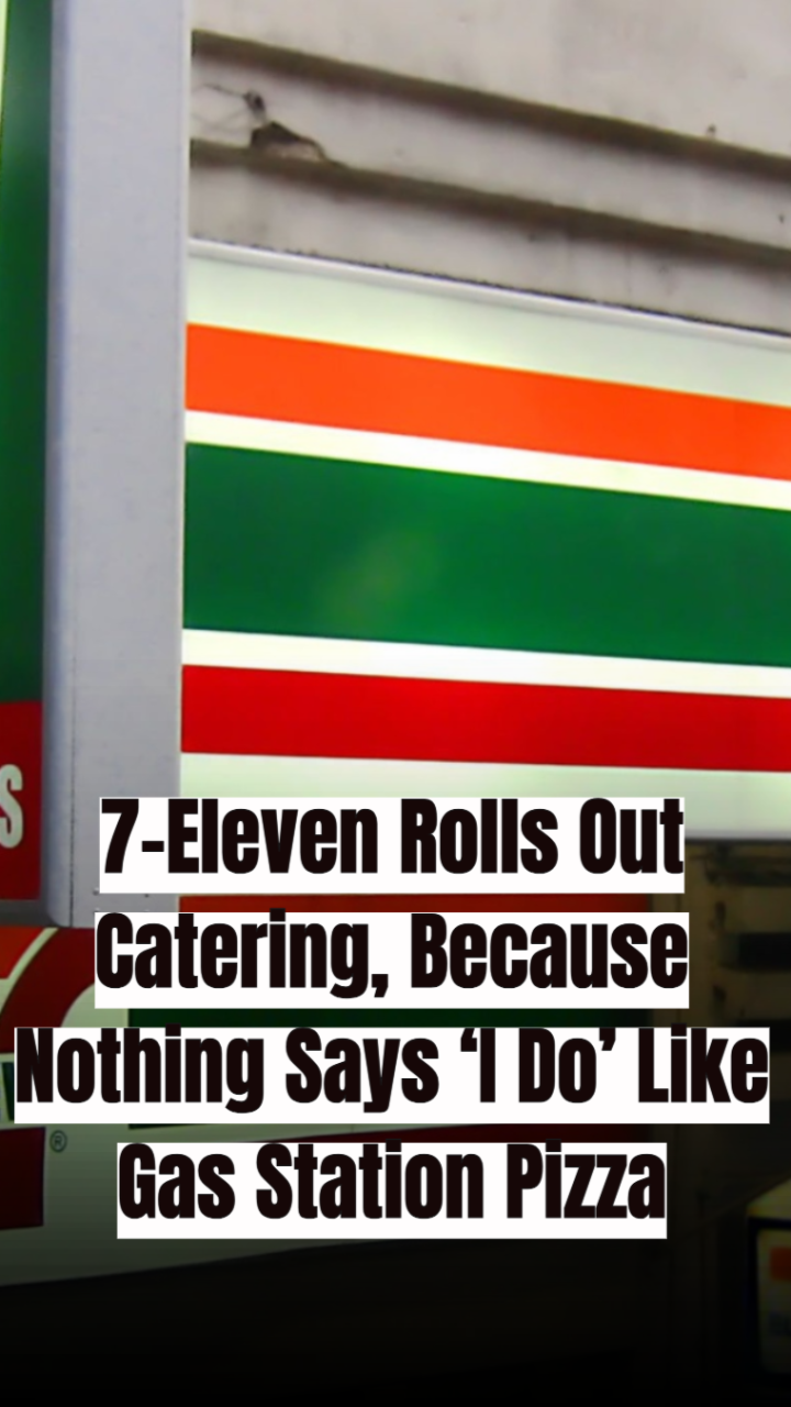7-Eleven rolls out catering, because nothing says 'I do' like gas ...