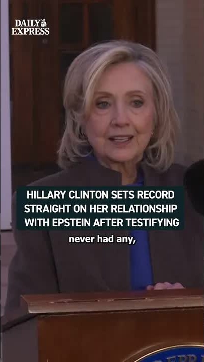 Hillary Clinton told Congress that she had no knowledge of Epstein or ...