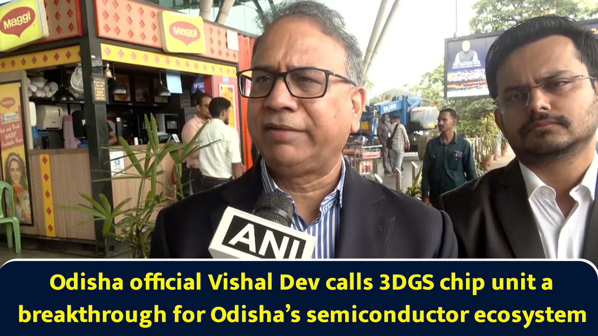 Odisha official Vishal Dev calls 3DGS chip unit a breakthrough for ...