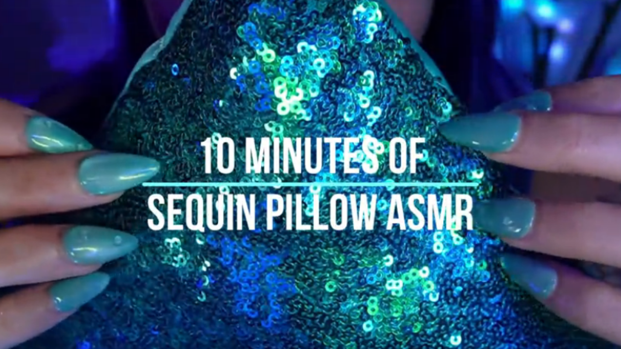 Why sequin pillow ASMR is so satisfying