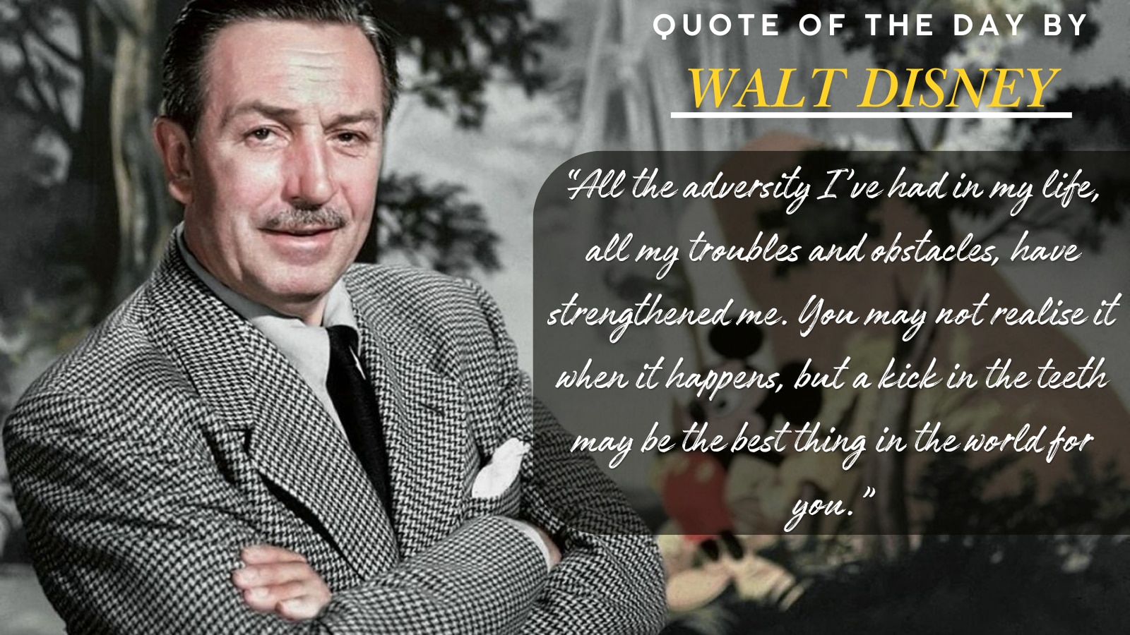 Quote of the day by Walt Disney: “All the adversity I've had in my life ...