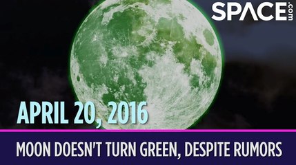 OTD in space – April 20: Moon doesn't turn green, despite internet rumors