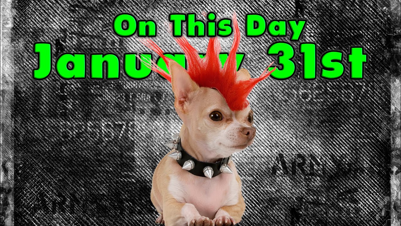 Unforgettable events: January 31 through history