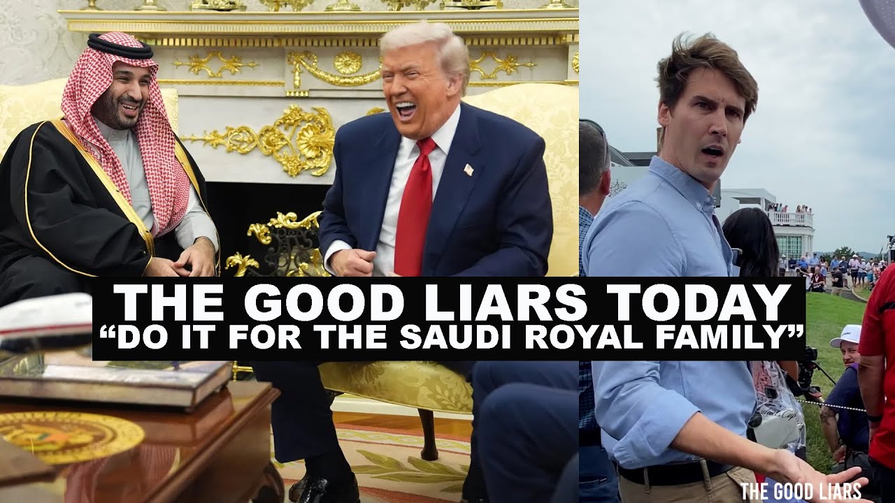 Do it for the Saudi royal family! - The Good Liars today