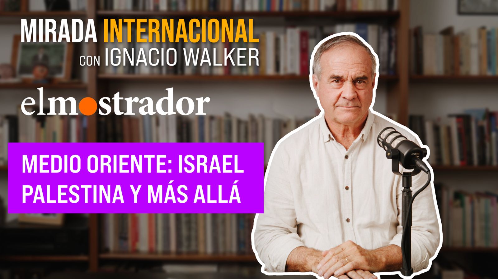 Mirada internacional con Ignacio Walker: Medio Oriente: Israel ...