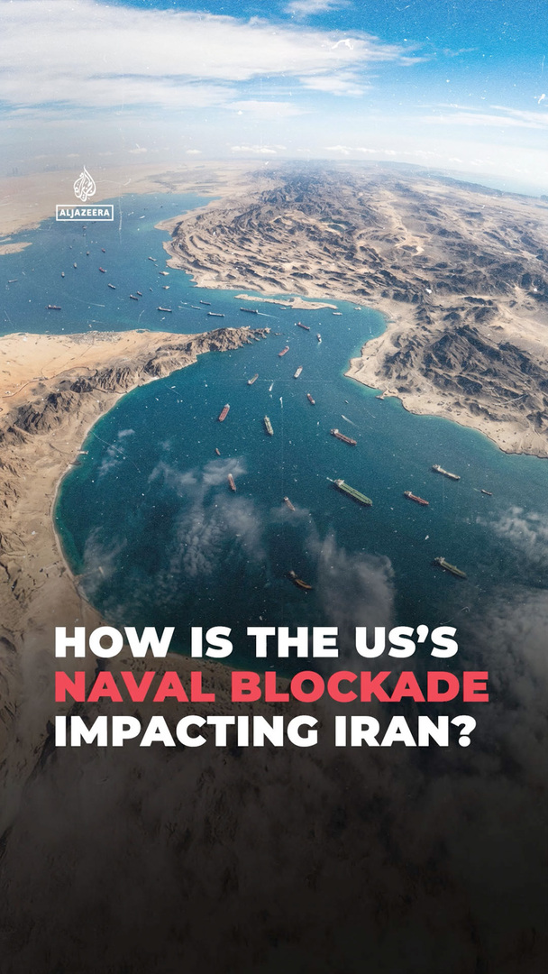 How is the US’s naval blockade impacting Iran?