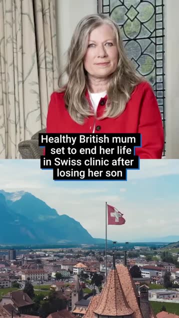 Healthy British mum voluntarily paying for Swiss assisted dying clinic